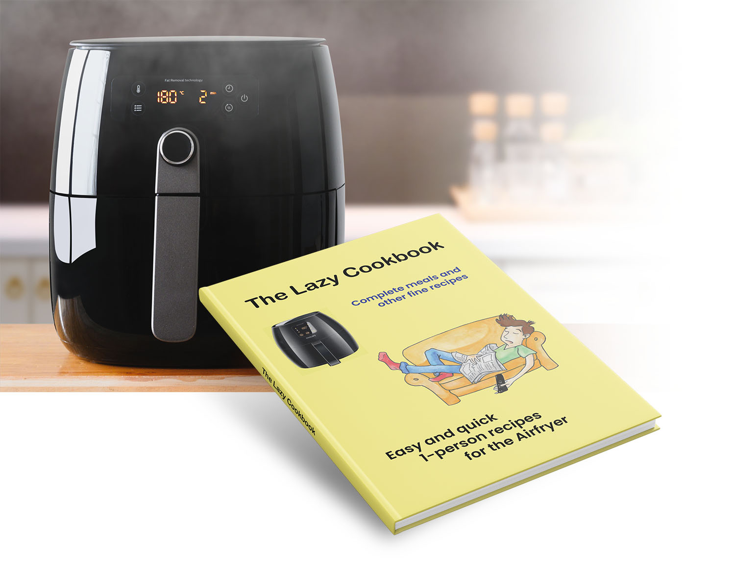 The Lazy Cookbook – Easy and quick 1-person dishes for the air fryer